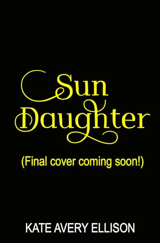 Sun Daughter (Spellwood Academy Book 7) by Kate Avery Ellison | Goodreads