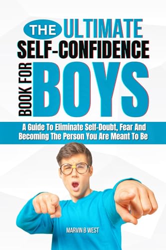 The Ultimate Self-confidence Book for Boys: Guide to eliminate self ...