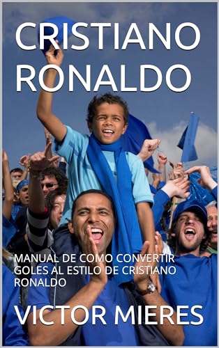 CRISTIANO RONALDO: MANUAL DE COMO CONVERTIR GOLES AL ESTILO DE ...