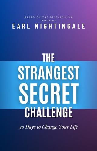The Strangest Secret Challenge- 30 Days to Change Your Life by Earl ...
