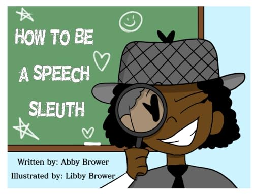 How to Be a Speech Sleuth by Abby Brower | Goodreads