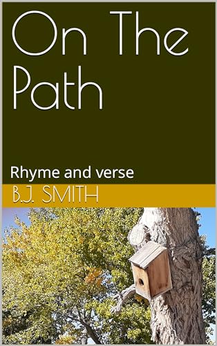 On The Path: Rhyme and verse by B.J. Smith | Goodreads