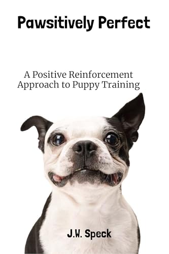 Pawsitively Perfect: A Positive Reinforcement Approach to Puppy ...