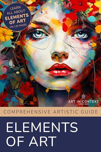 Elements of Art: Mastering the Building Blocks of Artistic Creation by ...