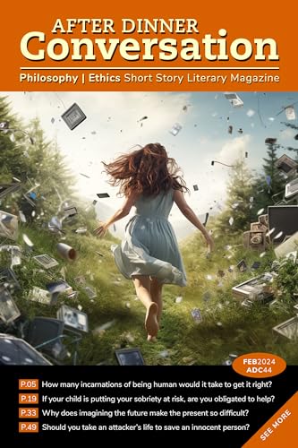 After Dinner Conversation (February, 2024): Philosophy | Ethics Short ...