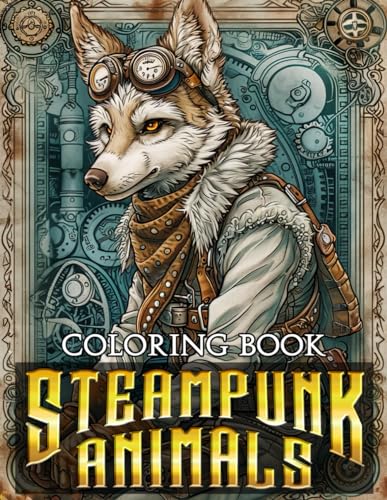 Steampunk Animals Coloring Book: An Adult Steampunk Coloring Page with ...
