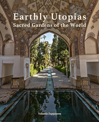 Earthly Utopias: Sacred Gardens of the World by Yolanda Zappaterra ...
