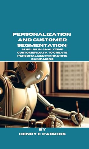 PERSONALIZATION AND CUSTOMER SEGMENTATION: AI HELPS IN ANALYZING ...