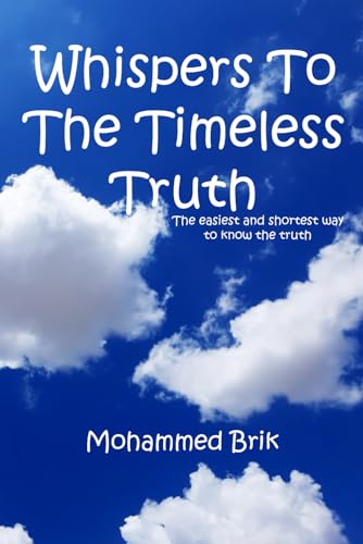 Whispers To The Timeless Truth: The easiest and shortest way to know ...