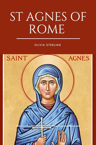 St Agnes Of Rome: Reflection,Life story,Biography, Legacy, Martyrdom ...