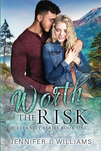 Worth The Risk (Eternity Series) by Jennifer J Williams | Goodreads