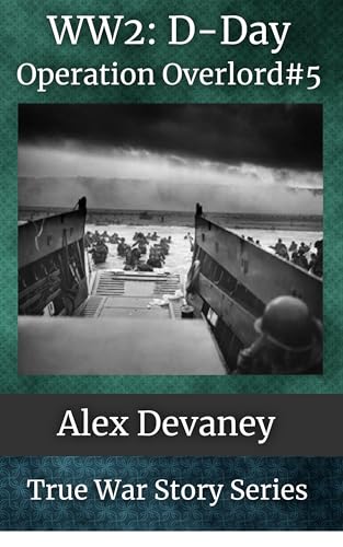 WW2: Operation Overlord. D Day 80th Edition. by Alex Devaney | Goodreads