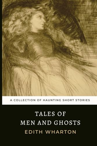 Tales of Men and Ghosts: The 1910 Edith Wharton’s Collection of ...