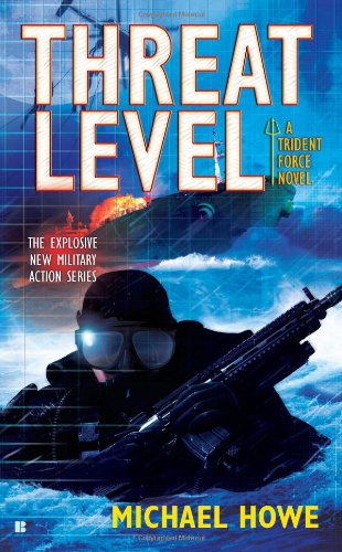 Threat Level (Trident Force Novels) by Michael Howe | Goodreads