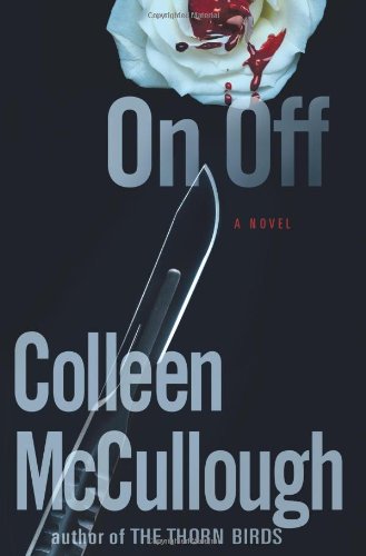 On, Off: A Novel by Colleen McCullough | Goodreads