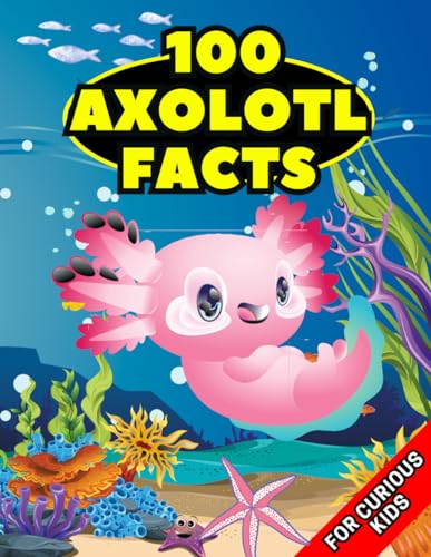 100 Axolotl Facts: 100 Interesting & True Facts About Axolotl Animal ...