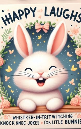 Hoppy Laughs: Whisker-Twitching Knock-Knock Jokes for Little Bunnies: A ...
