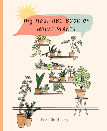 My First ABC Book of House Plants by Priscille Joseph | Goodreads