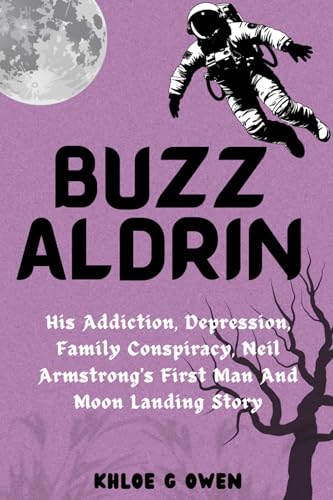 BIOGRAPHY OF BUZZ ALDRIN: His Addiction, Depression, Family Conspiracy ...