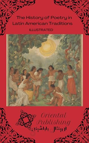 The History of Poetry in Latin American Traditions by Oriental ...