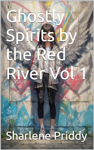 Ghostly Spirits by the Red River Vol 1 by Sharlene Priddy | Goodreads