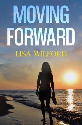 Moving Forward by Lisa Wilford | Goodreads