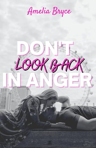 Don't look back in anger by Amelia Bryce | Goodreads