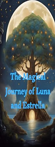 The Magical Journey of Luna and Estrella: The Enchanted Odyssey of Luna ...