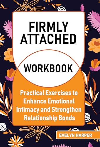 Firmly Attached Workbook: Practical Exercises to Enhance Emotional ...