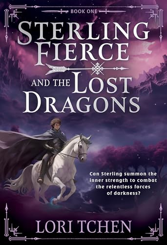 Sterling Fierce and the Lost Dragons: A YA Coming-of-Age Fantasy Series by Lori Tchen | Goodreads