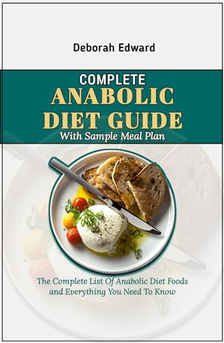 Complete Anabolic Diet Guide With Sample Meal Plan: The Complete List ...