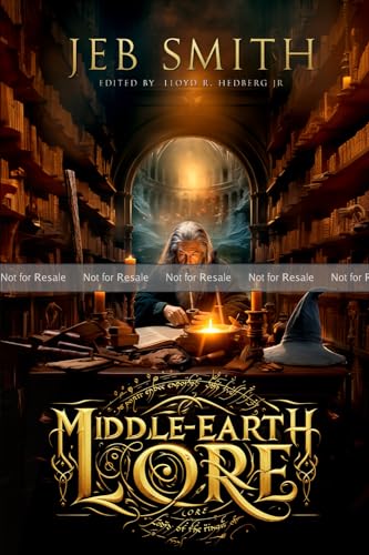 Middle-earth Lore: Tolkien's Legends Revealed by Jeb Smith | Goodreads