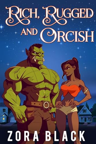 Rich, Rugged, and Orcish: A Monster Romance by Zora Black | Goodreads