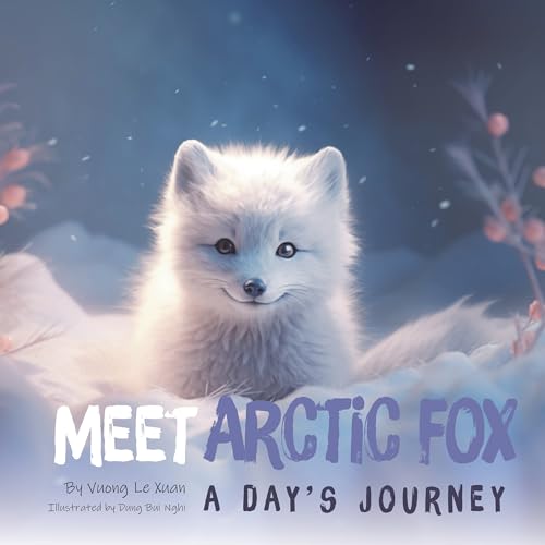 Meet Arctic Fox: A Day's Journey. A book for helping children explore ...