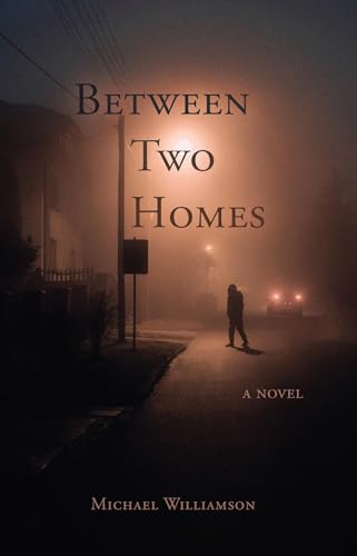 Between Two Homes by Michael Williamson | Goodreads