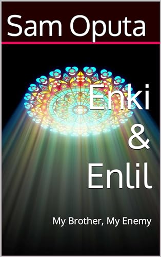 Enki & Enlil: My Brother, My Enemy by Sam Oputa | Goodreads