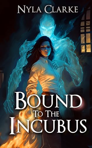 Bound to the Incubus: A Paranormal Villain Romance by Nyla Clarke ...