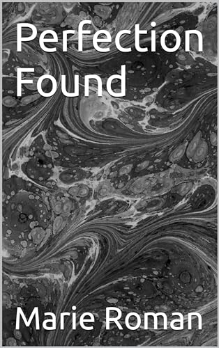 Perfection Found by Marie Roman | Goodreads