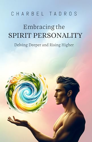 Embracing the Spirit Personality: Delving Deeper and Rising Higher by ...