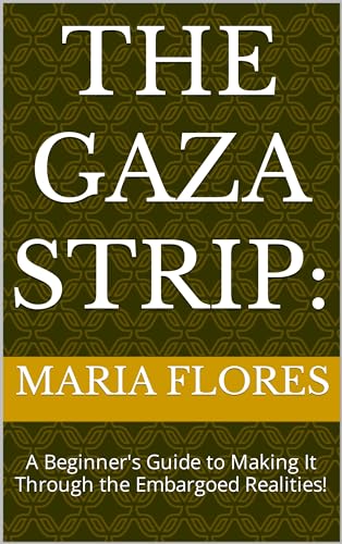 The Gaza Strip:: A Beginner's Guide to Making It Through the Embargoed ...