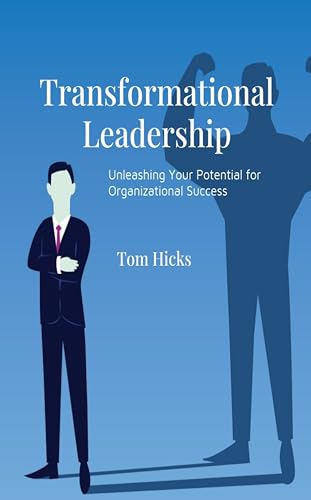 Transformational Leadership: Unleashing Your Potential for ...