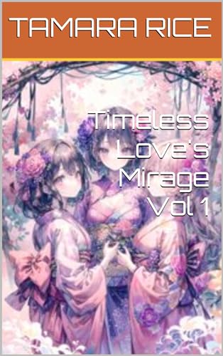 Timeless Love's Mirage Vol 1 by Tamara Rice | Goodreads