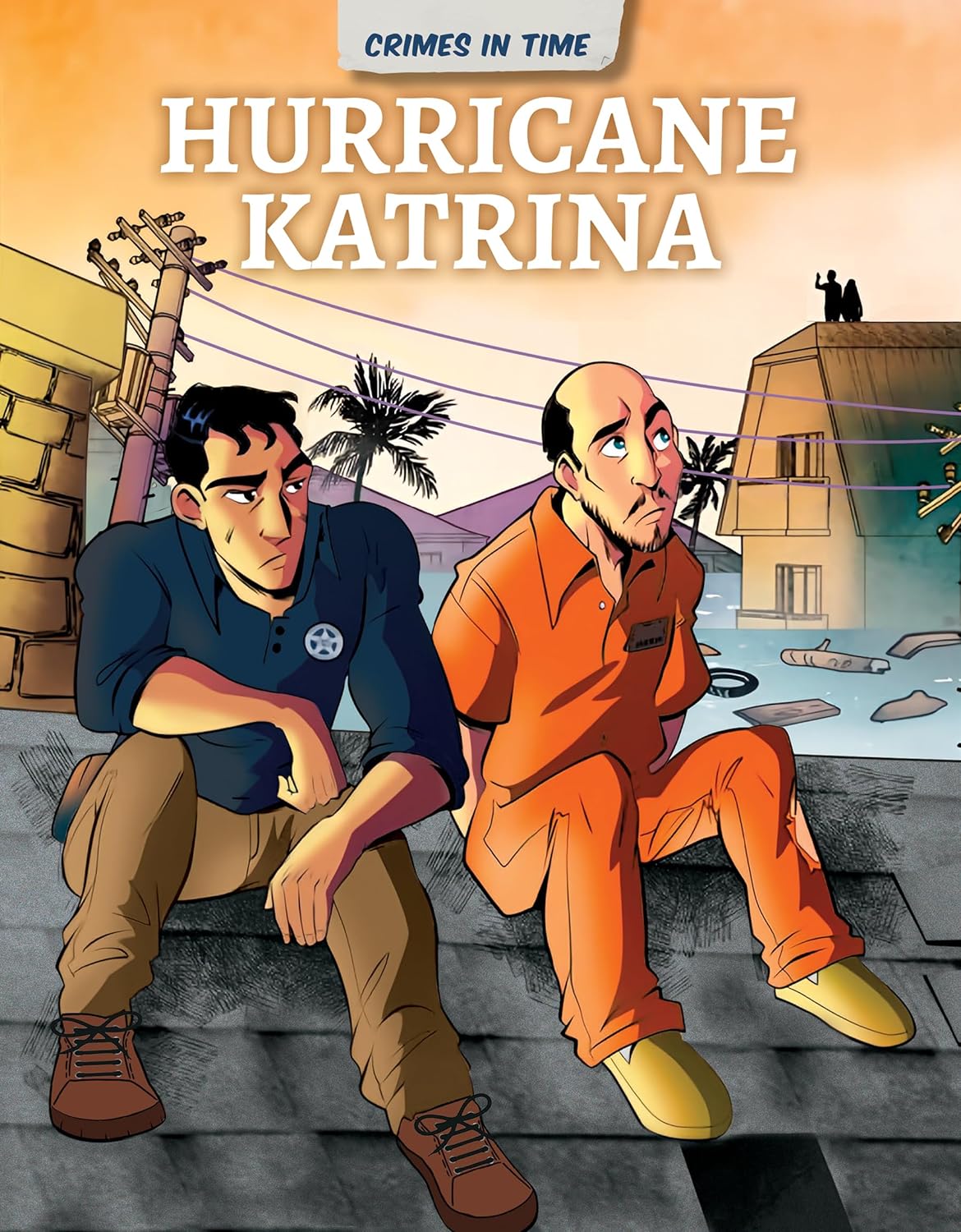 Hurricane Katrina (Crimes in Time) by Bobby Nash | Goodreads
