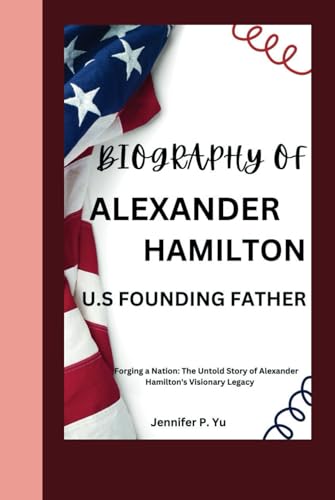 Alexander Hamilton biography: Forging a Nation: The Untold Story of ...