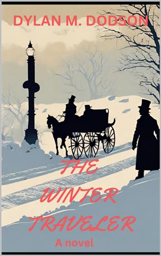 The Winter Traveler: The first story by Dylan Dodson | Goodreads