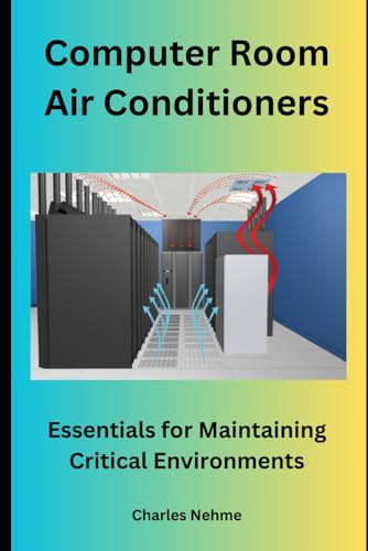 Computer Room Air Conditioners: Essentials for Maintaining Critical ...