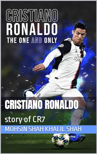 Cristiano Ronaldo : story of CR7 by Mohsin Shah Khalil Shah | Goodreads
