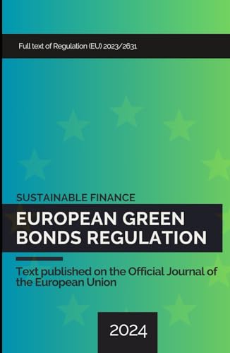European Green Bonds Regulation: Full text of Regulation (EU) 2023/2631 ...