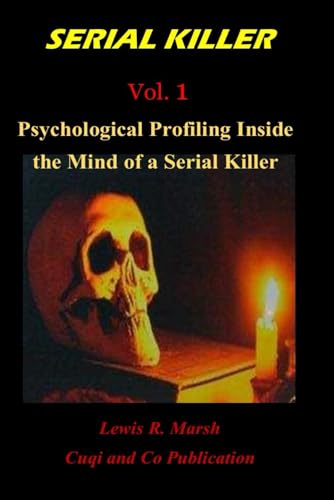 SERIAL KILLER Vol. 1: Psychological Profiling Inside the Mind of a Serial Killer by Lewis R ...