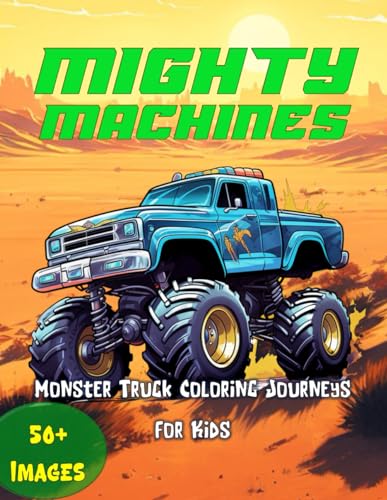 Mighty Machines: Monster Truck Coloring Journeys for Kids by Ranny Roro ...